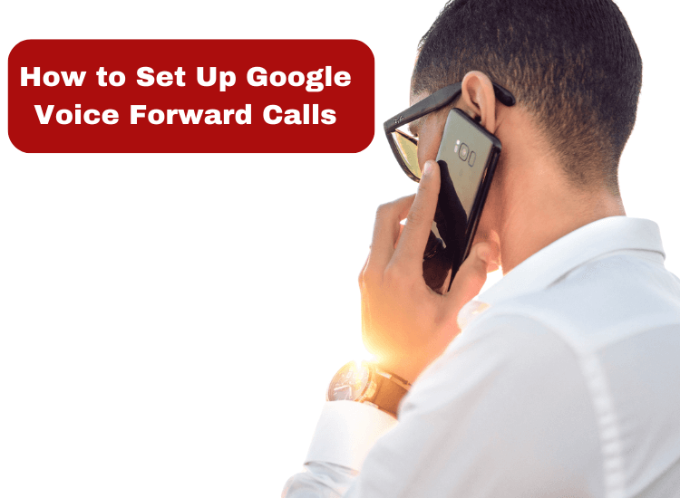 How To Set Up Google Voice Forward Calls